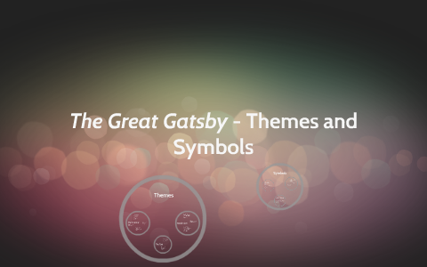 The Great Gatsby - Themes and Symbols by Amy Haney