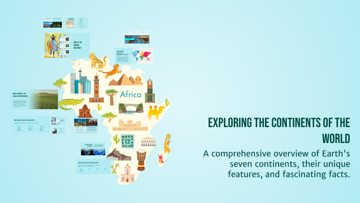 Exploring the Continents of the World by Khadija Abujabal on Prezi