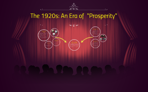 The 1920s: An Era of "Prosperity" by Alyson Burrell on Prezi