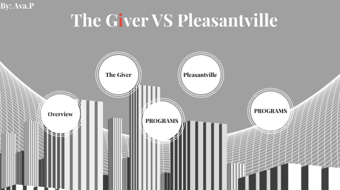 The Giver VS Pleasantville CPT by ava palermo on Prezi