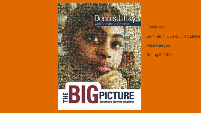 The Big Picture: Education is Everyone's Business by Alice Keegan on Prezi