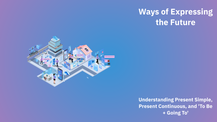 Ways of Expressing the Future by Maximiliano Gaitán on Prezi