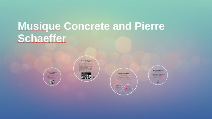 Musique Concrete and Pierre Schaeffer by on Prezi