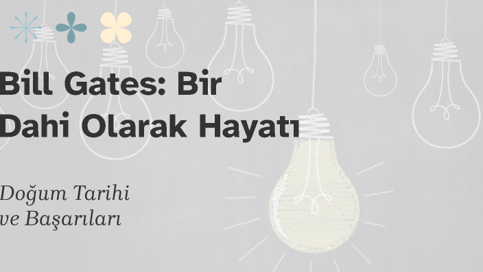 Bill Gates: Bir Dahi Olarak Hayatı by SELCAN DAĞ on Prezi