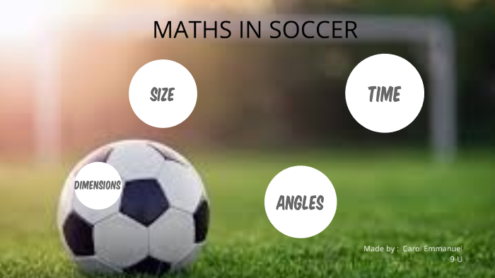 MATHS IN FOOTBALL by carol emmanuel on Prezi