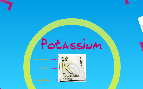 Elements of the Human Body: Potassium by LaReina Begg on Prezi
