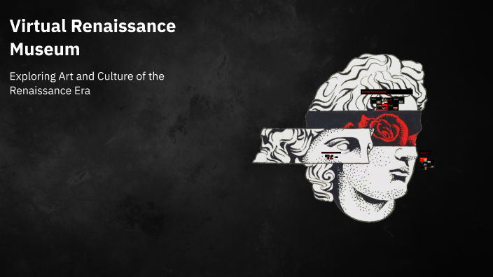 Virtual Renaissance Museum by Jennifer Rivera-Rockwell on Prezi