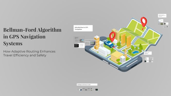 Bellman-Ford Algorithm in GPS Navigation Systems by SHWETA SAW on Prezi