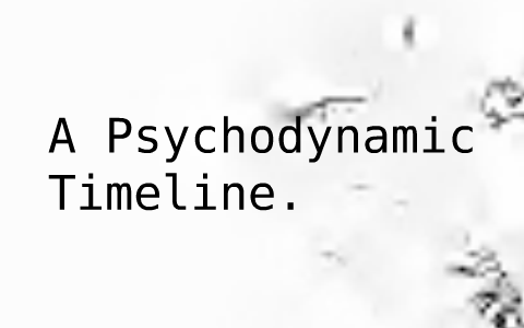A Psychodynamic Timeline. by mair murray on Prezi