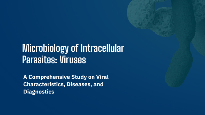 Microbiology of Intracellular Parasites: Viruses by Adam Badawi on Prezi