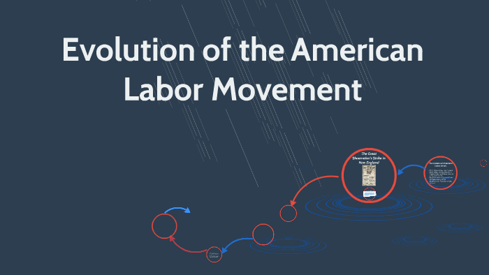 Evolution of the American Labor Movement by Melanie Diaz on Prezi
