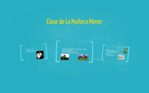 Clase de La Muneca Menor by Jesus Gonzalez on Prezi
