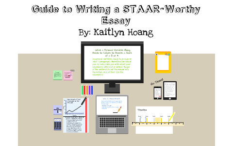 Guide to Writing a STAAR-Worthy Narrative Essay by Kaitlyn Hoang on Prezi