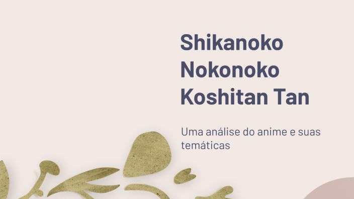 Shikanoko Nokonoko Koshitan Tan by Sigmana Sigmano on Prezi