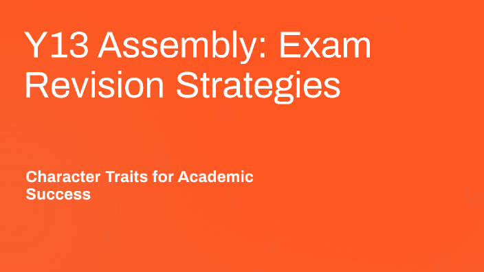 Y13 Assembly: Exam Revision Strategies by Neil Holbrook on Prezi