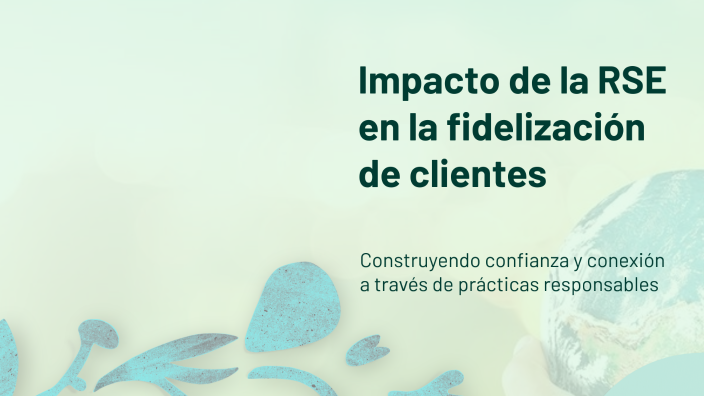 Impacto de la RSE en la fidelización de clientes by YOSTIN MAURICIO ...