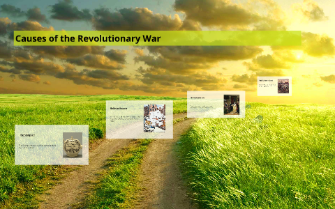 Causes of the Revolutionary War by Brett Mueller on Prezi