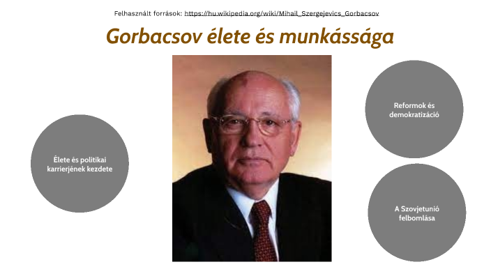 Gorbacsov élete és munkássága by Felszerfalvi Istvan on Prezi