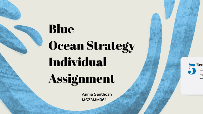 Blue Ocean Strategy Individual Assignment by Annia Santhosh on Prezi