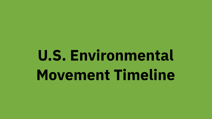Environmental Movement Timeline by A G on Prezi