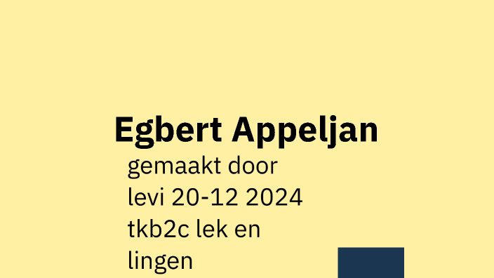 Egbert Appeljan by levi van ingen on Prezi