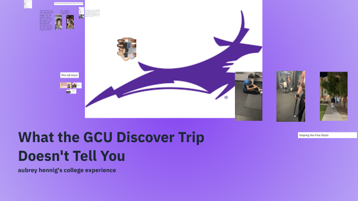 What the GCU Discover Trip Doesn't Tell You by Aubrey Hennig on Prezi
