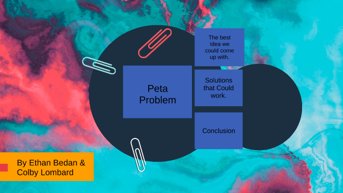 PETA Problem by Ethan Bedan on Prezi