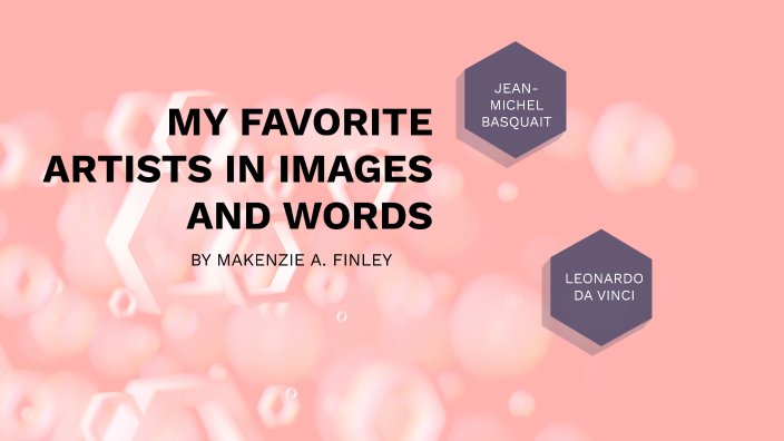 my favorite artist in images and words by on Prezi