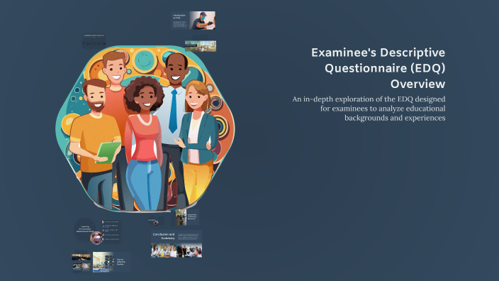 Examinee's Descriptive Questionnaire (EDQ) Overview by lloyd bryan on Prezi