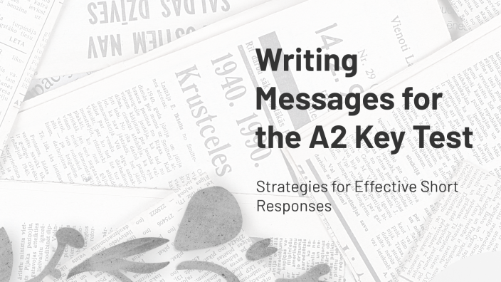 Writing Messages for the A2 Key Test by Victor Schwarz on Prezi