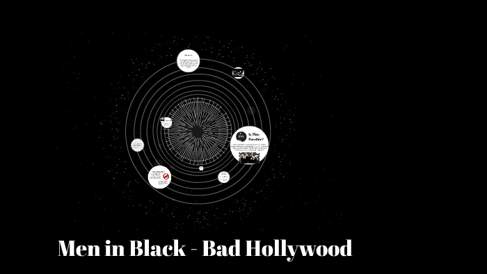 Men in Black - Bad Hollywood by Paige Santee on Prezi