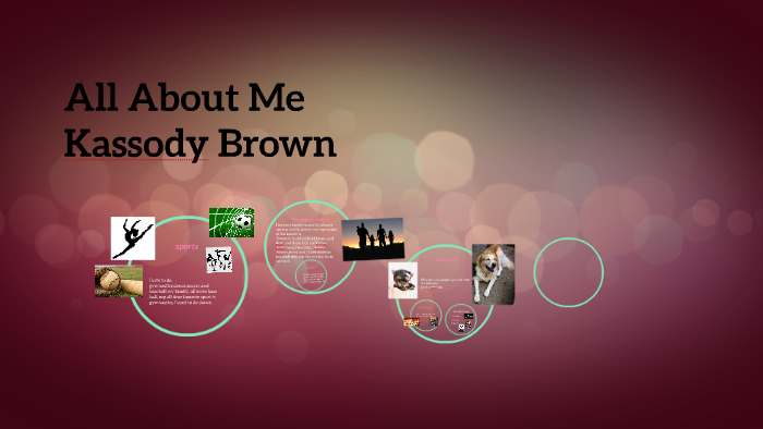 All About Me Kassody by ashley lepisi on Prezi