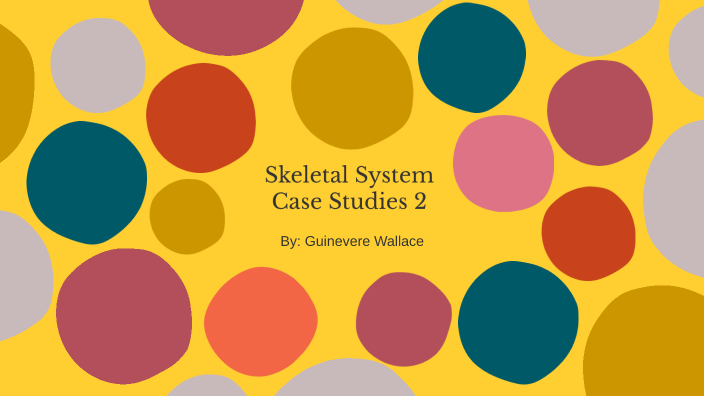Skeletal System Case Studies by Gwen Wallace on Prezi