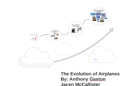 The Evolution of the Airplane by anthony Gaston on Prezi