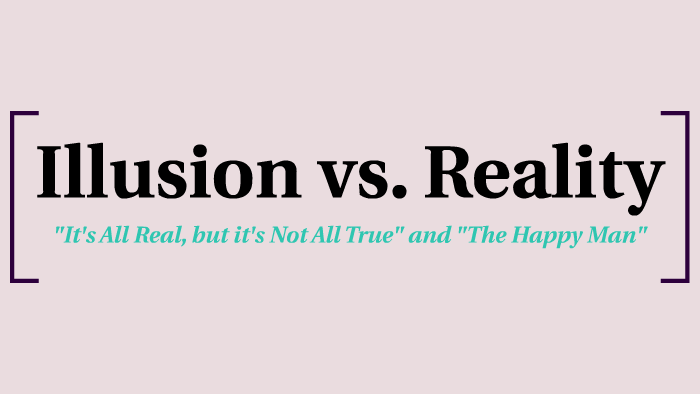 Illusion vs. Reality by Amber Riberdy on Prezi