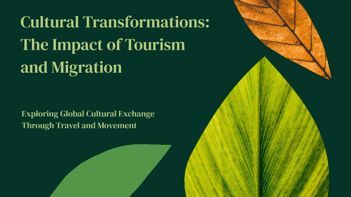 Cultural Influence of Tourism and Migration by NotVd on Prezi