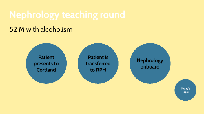 Nephrology Teaching Round by D I on Prezi
