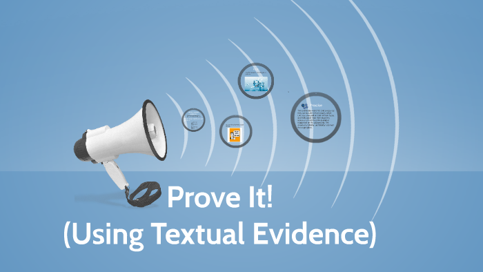 Prove It! (Using Textual Evidence) by Alex Shaw on Prezi