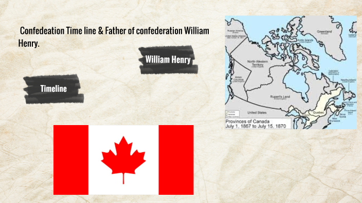 Confederation Timeline by taylor hm on Prezi