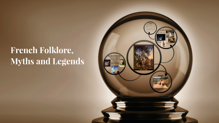 French Folklore, Myths and Legends by Wendy Martinez on Prezi