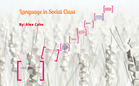 Language in Social Class by Alex Cabe on Prezi