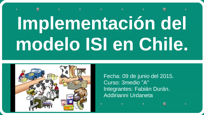 Implementación del modelo ISI en Chile. by addirianni urdaneta on Prezi