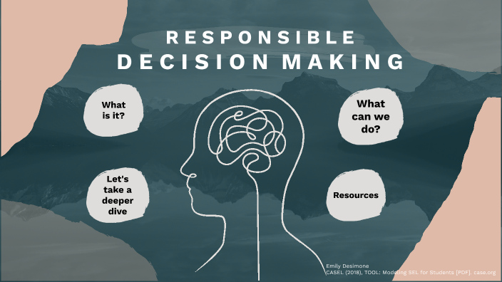 Responsible Decision Making by Emily Desimone on Prezi