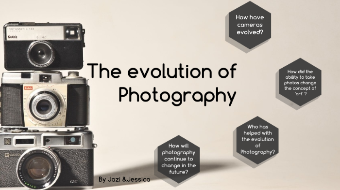 The Evolution of Photography by Jazi French on Prezi