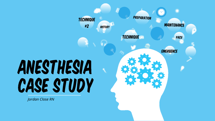 Anesthesia Case Study by Jordan Elliott on Prezi