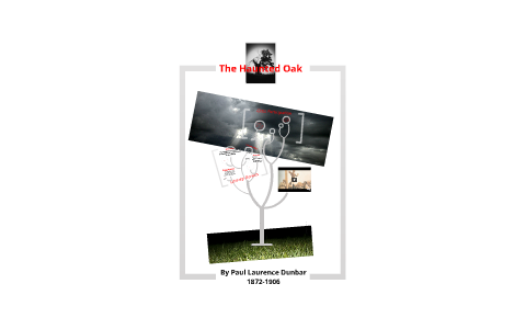 The Haunted Oak by Paul Laurence Dunbar by Angela Ferda on Prezi