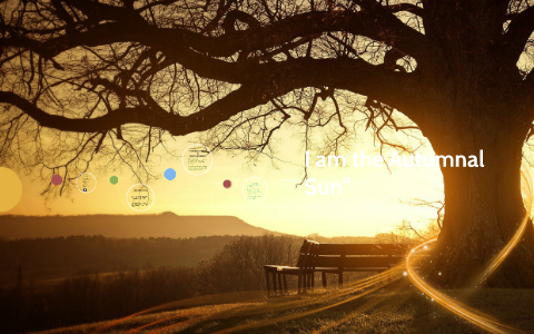 "I am the Autumnal Sun" by on Prezi
