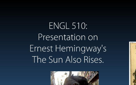 The Sun Also Rises by Tyler Bevis on Prezi