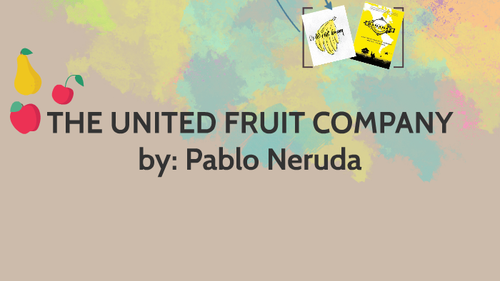 THE UNITED FRUIT COMPANY by Karina Ybanez on Prezi