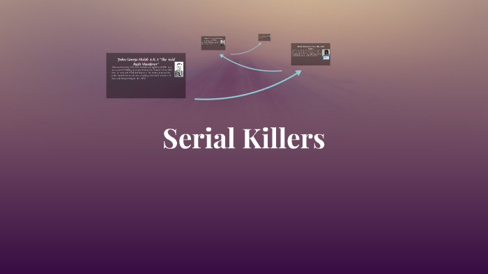 Serial Killers by Gabby Hyatt on Prezi